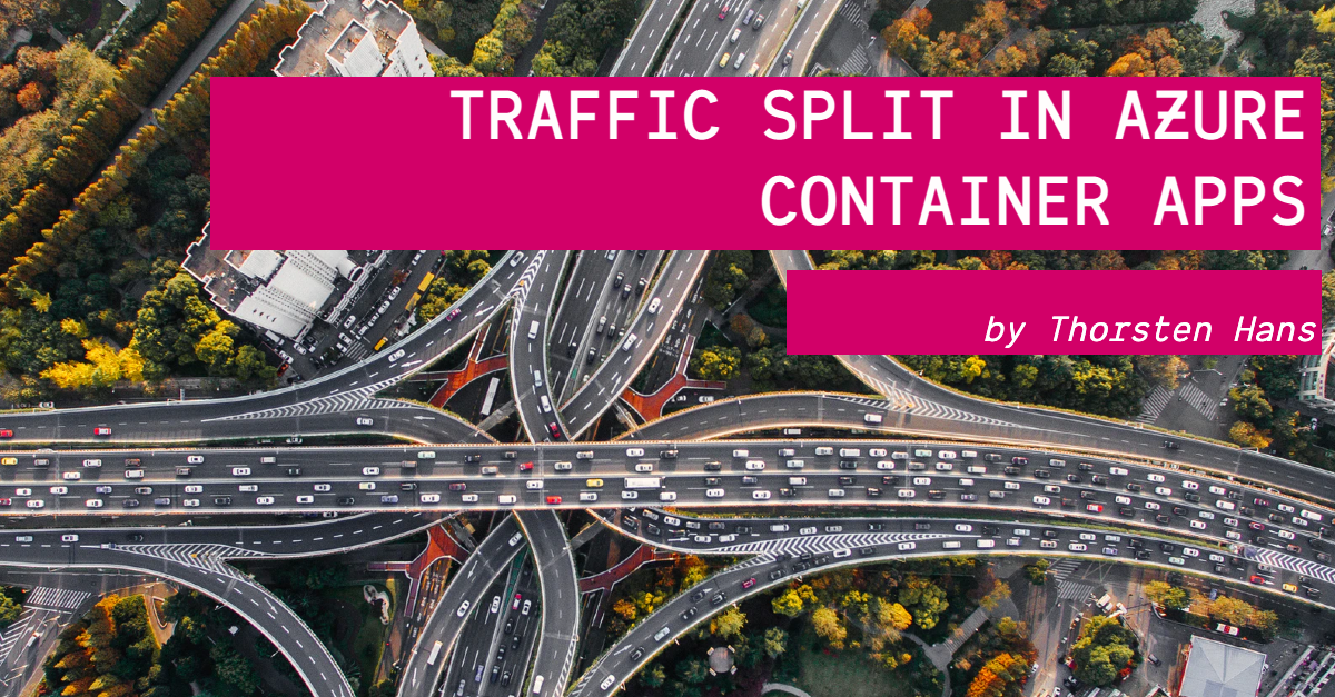Traffic split in Azure Container Apps · Thorsten Hans' blog Traffic split in Azure Container Apps · Thorsten Hans' blog